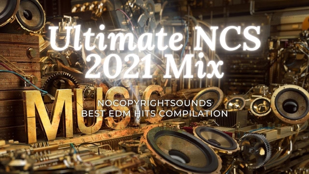Ultimate NCS 2021 Mix | 10 Electrifying Electronic Tracks for Your Playlist! - YouTube
