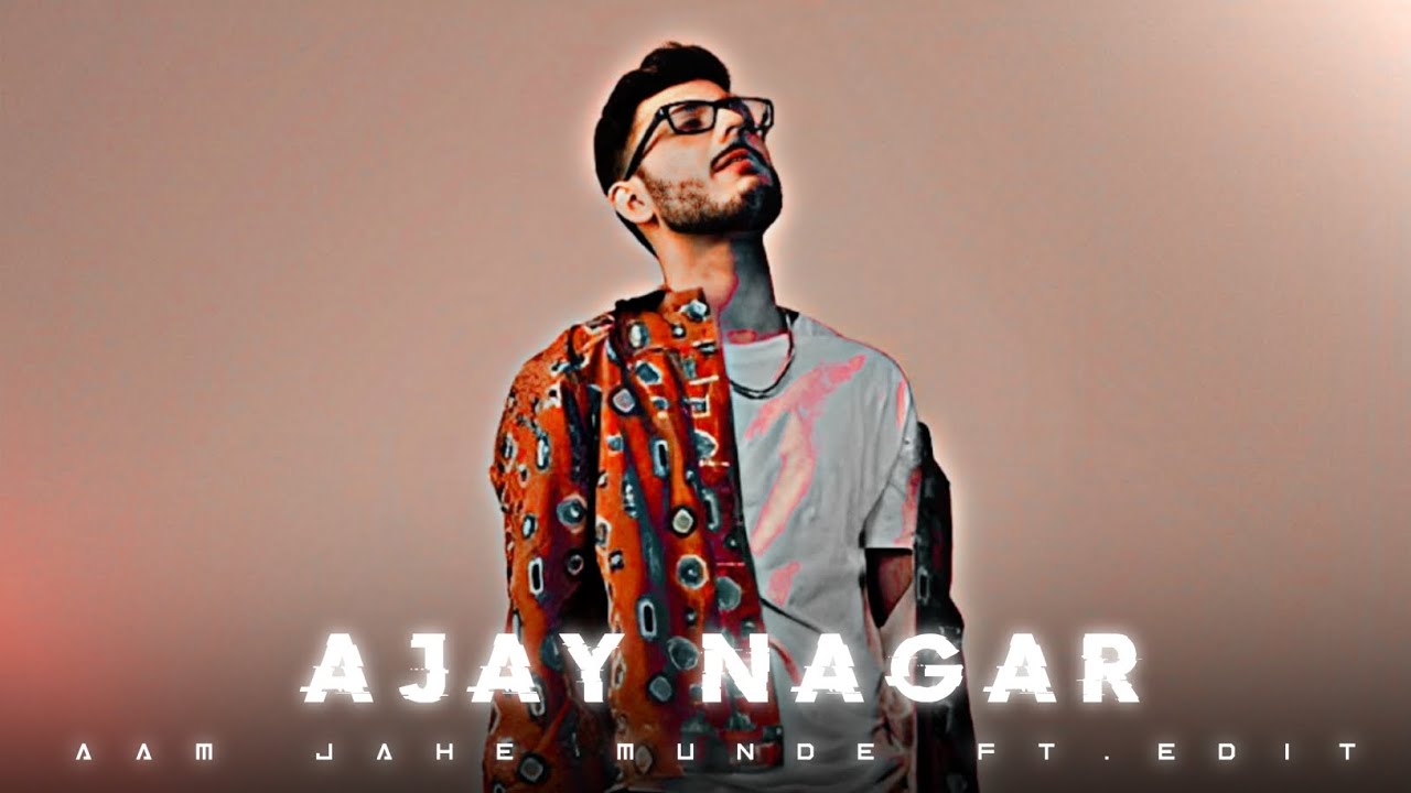 AJAY NAGAR FT. AAM JAHE MUNDE NEW🔥STATUS || CARRY MINATI - YouTube