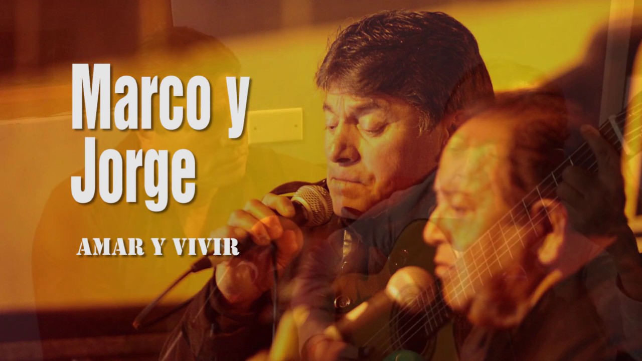Marco y Jorge - Amar y Vivir - YouTube