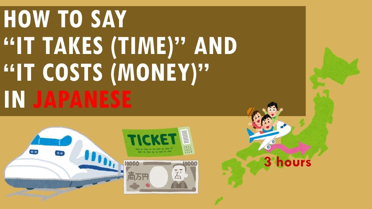 Japanese Grammar 40 It Takes time It Costs money In japanese-grammar-40-it-takes-time-it-costs-money-in