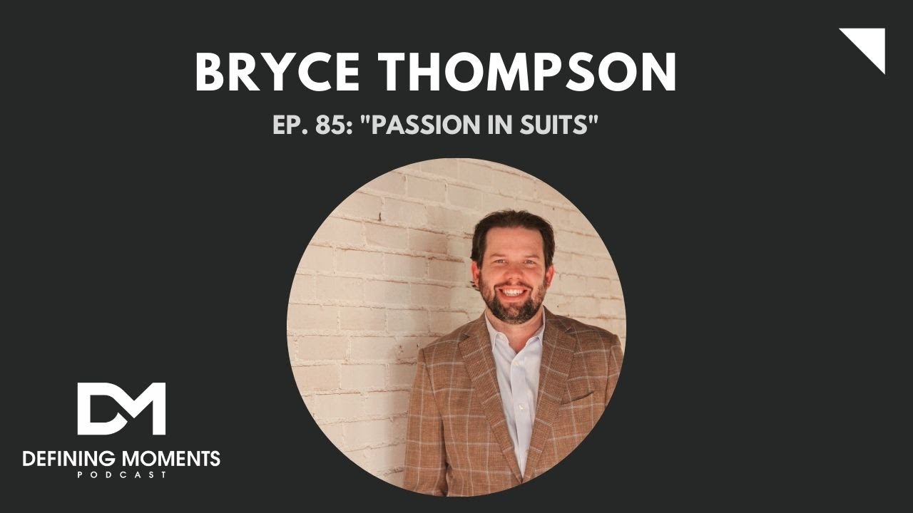 Defining Moment with Bryce Thompson: "Passion In Suits" - YouTube