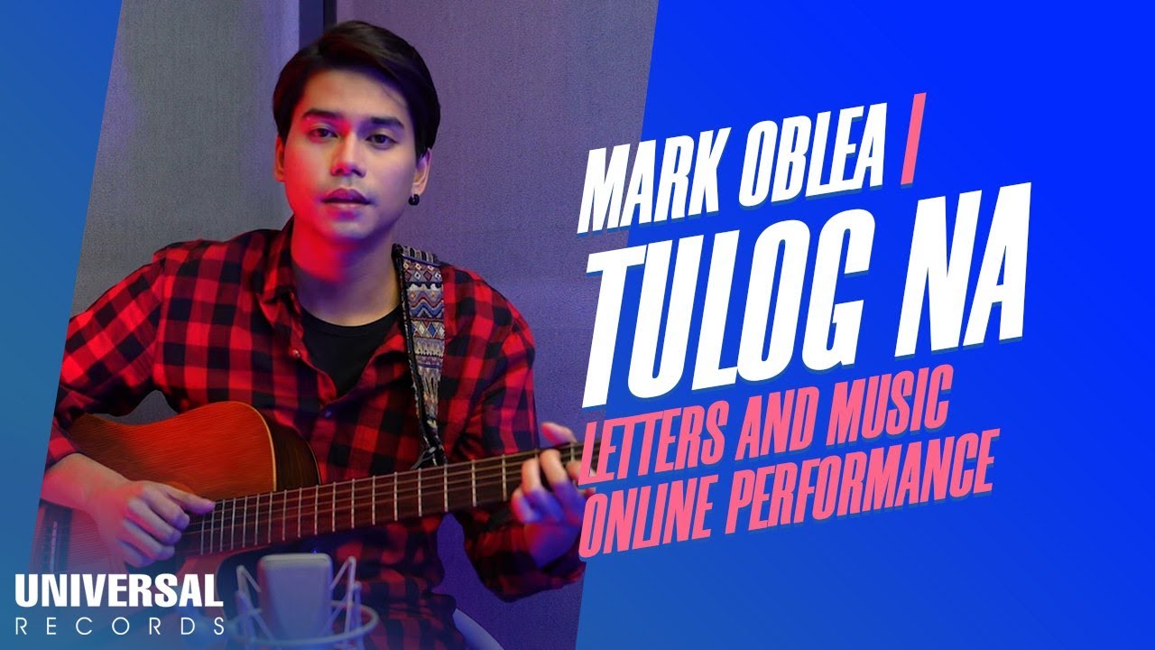 Mark Oblea - Tulog Na (Letters and Music Online Performance) - YouTube