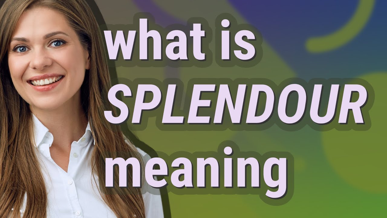 Splendour | meaning of Splendour - YouTube
