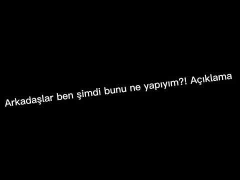 Ben şimdi bunu ne yapıcam