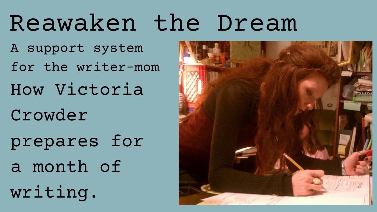 Reawaken Your Dream of Writing - Victoria Crowder Prepares for ...