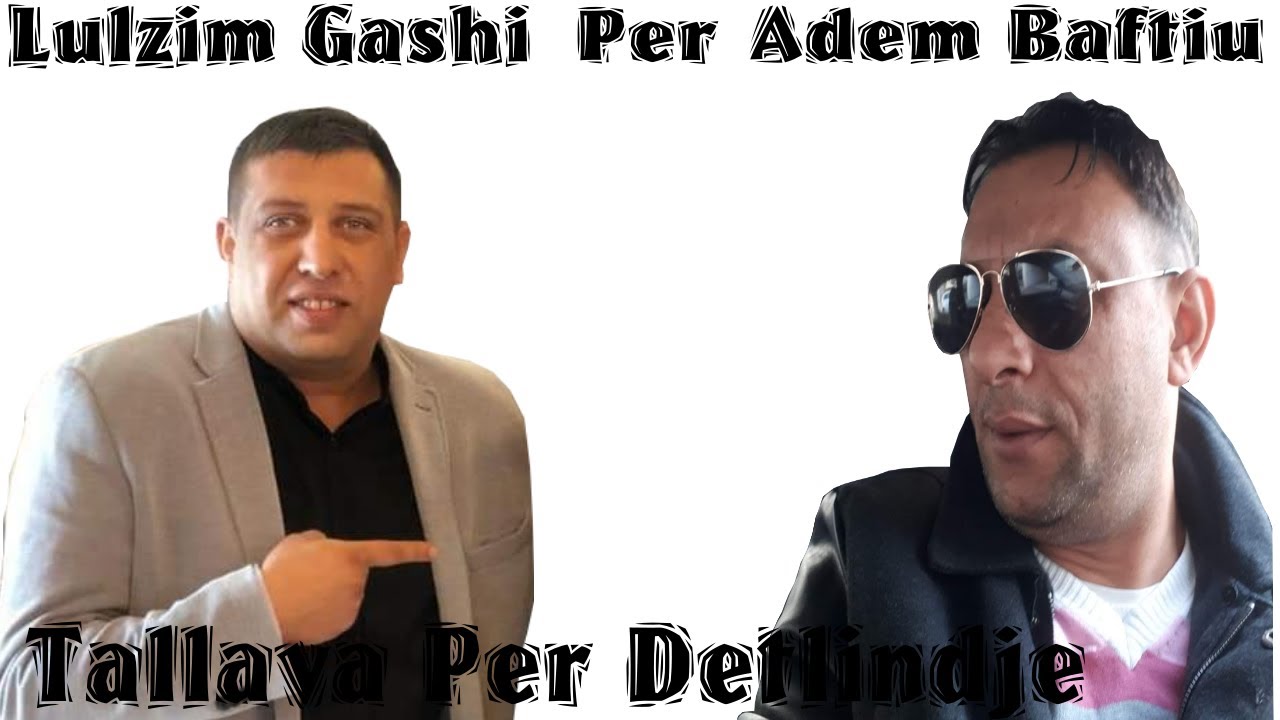 Lulzim Gashi & Gigji - Tallava Per Ditlindjen e Adem Baftiu (Official ...
