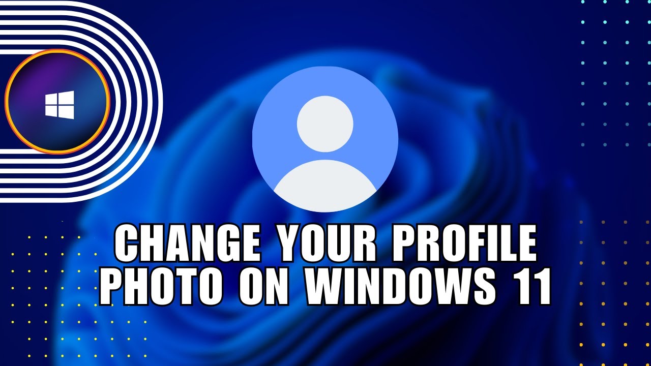Windows Customization! How to Change Your Profile Photo on Windows 11 ...