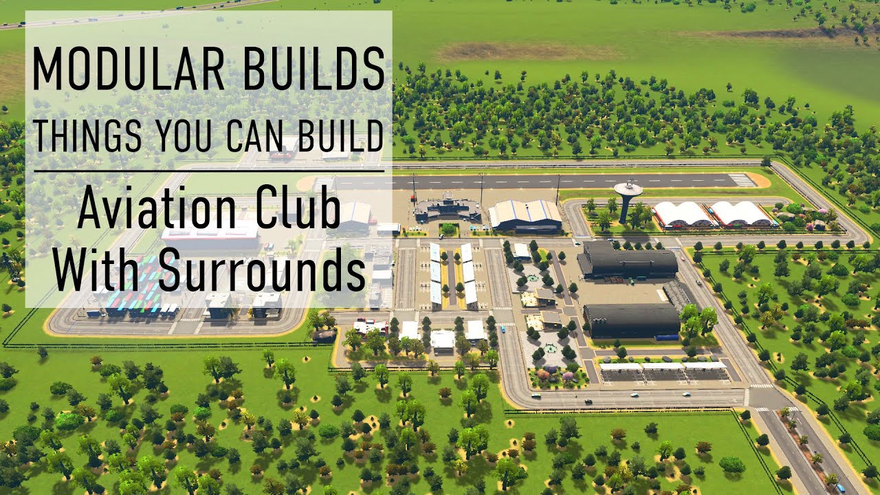 Aviation Club & Surrounds - Cities Skylines Modular Builds - No Mods ...