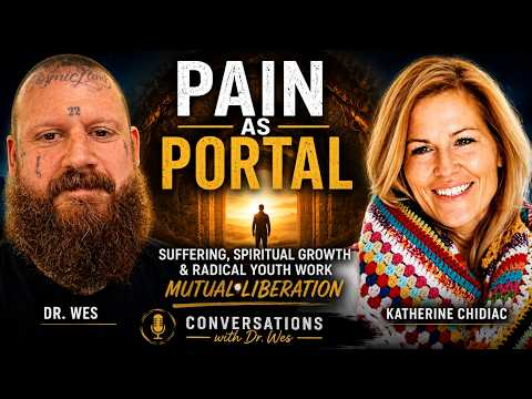 Pain as Portal | Katherine Chidiac on Suffering, Spiritual Growth & Radical Youth Work