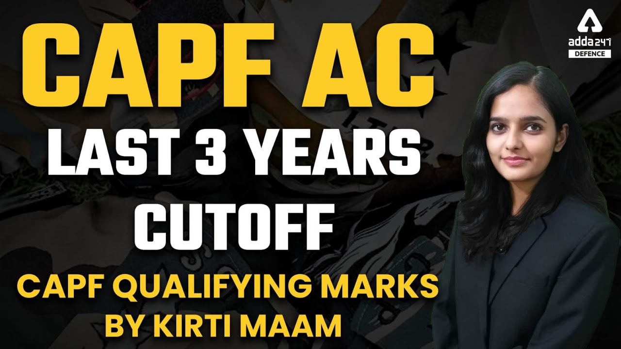 CAPF AC 2022 | CAPF AC Last 3 Years Cut Off | Complete Information ...