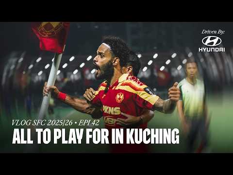 VLOG SFC 2025/26 Epi 42 | All To Play For In Kuching