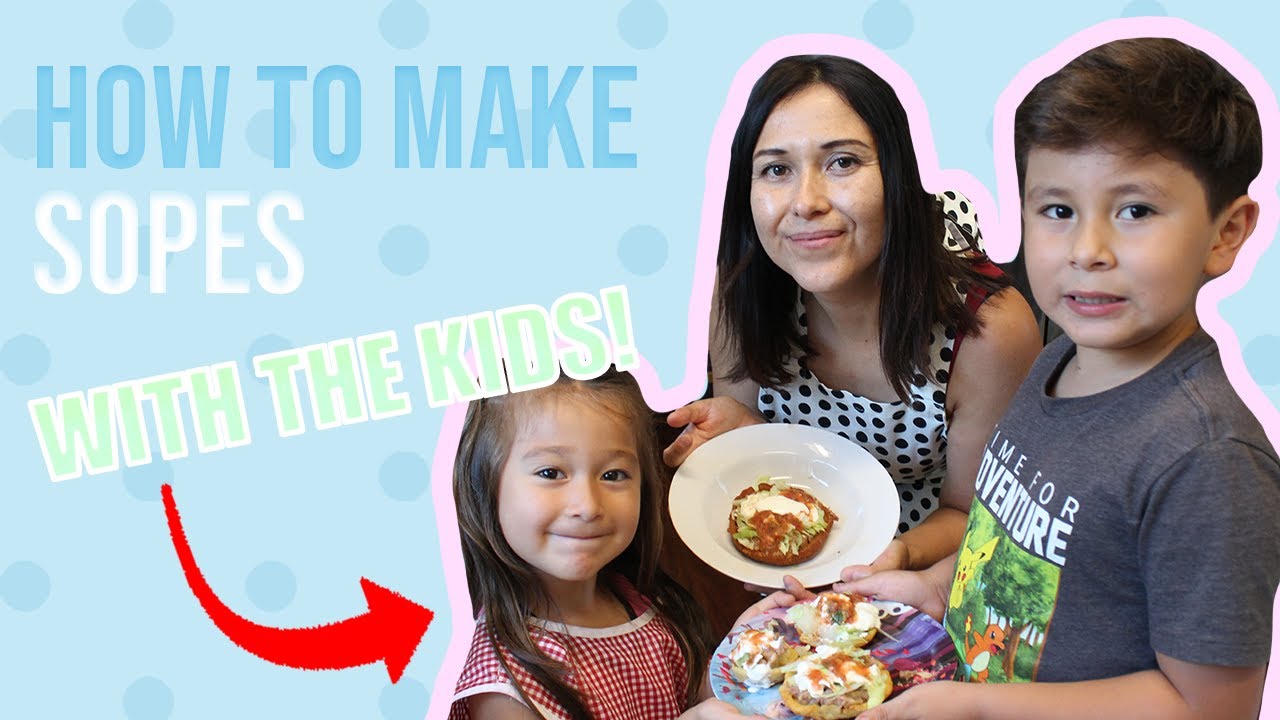 How to Make Sopes (ft. the Kids!) | Karina Cooks - YouTube