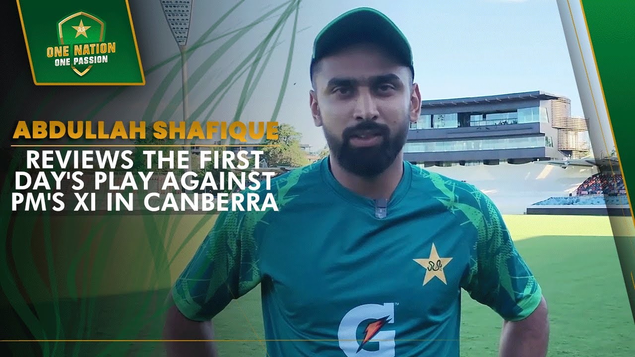 Abdullah Shafique reviews the first day's play against PM's XI in ...