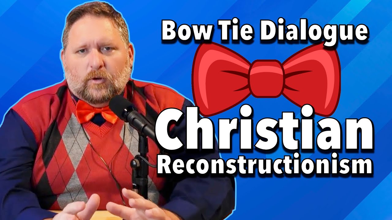 Bow Tie Dialogue: What is Christian Reconstructionism? - YouTube