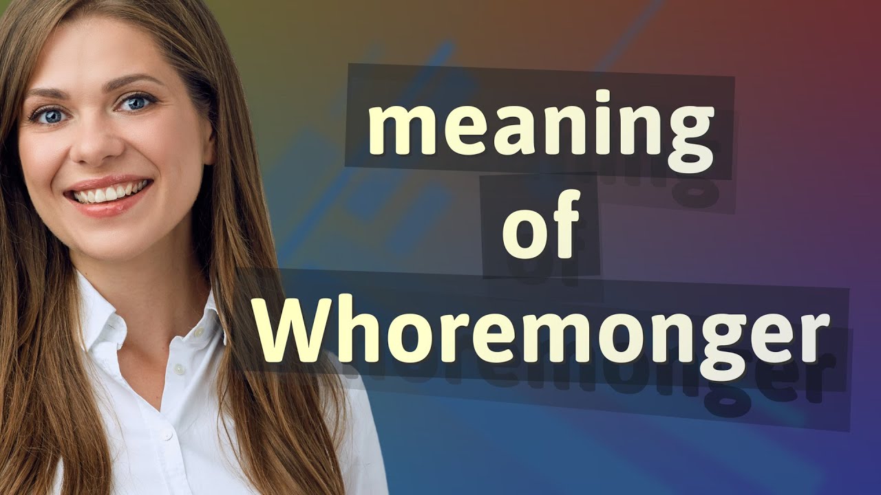 Whoremonger | meaning of Whoremonger - YouTube