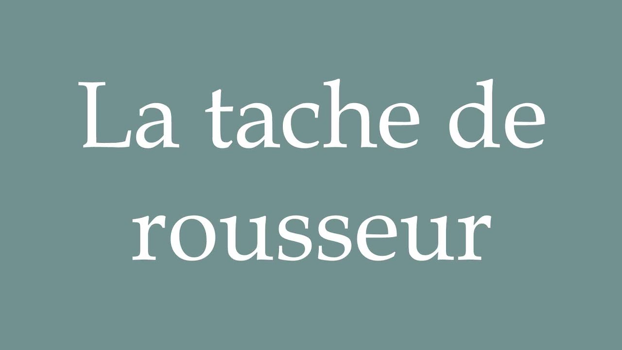 How to Pronounce ''La tache de rousseur'' (The freckle) Correctly in ...