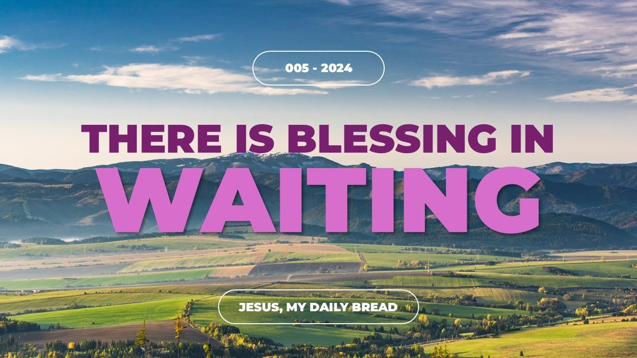 #5 - There is Blessing in Waiting | 5-Minute Morning Devotional on ...