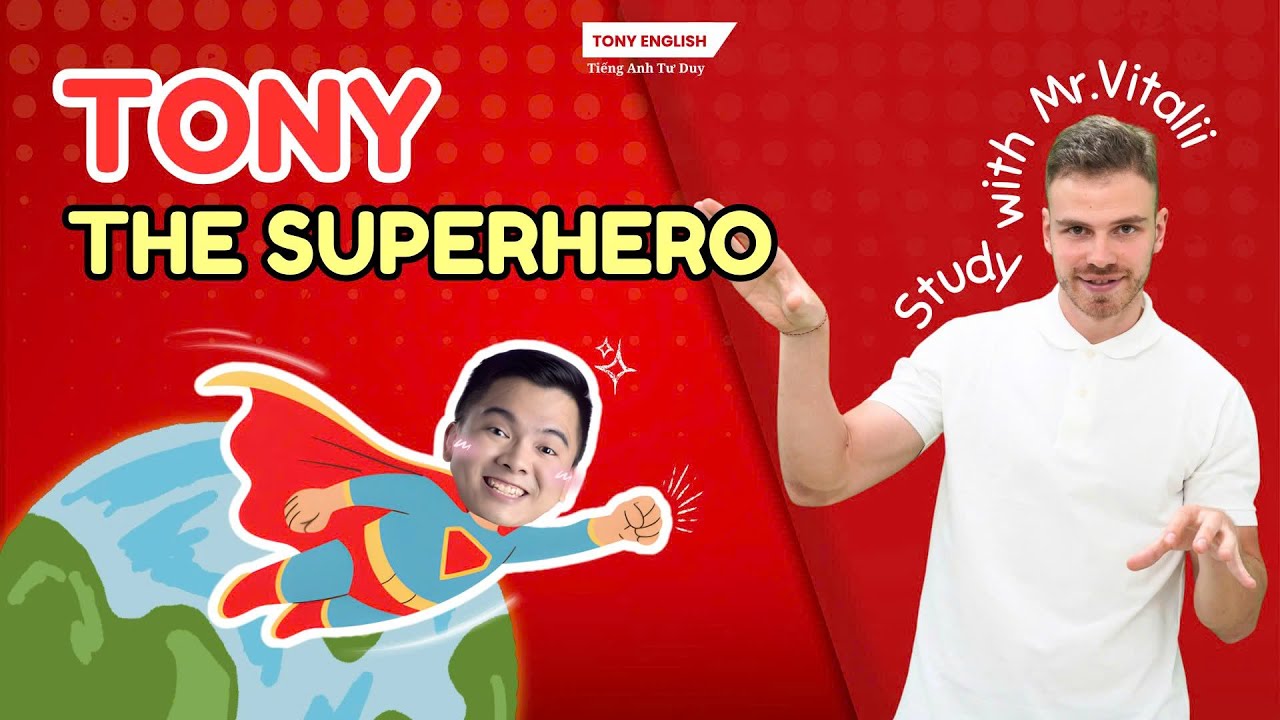 TONY THE SUPERHERO - PART 8 - Tony English - Tiếng Anh Tư Duy - YouTube