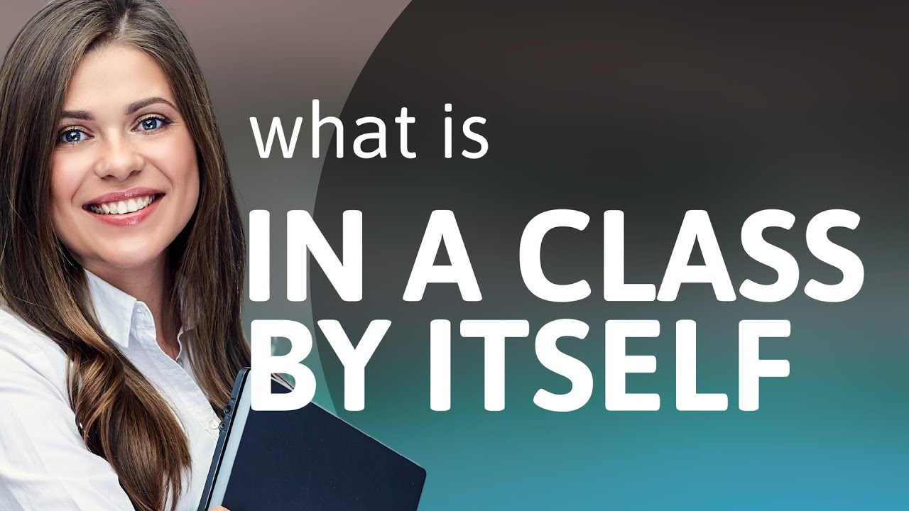 Understanding "In a Class by Itself" - YouTube