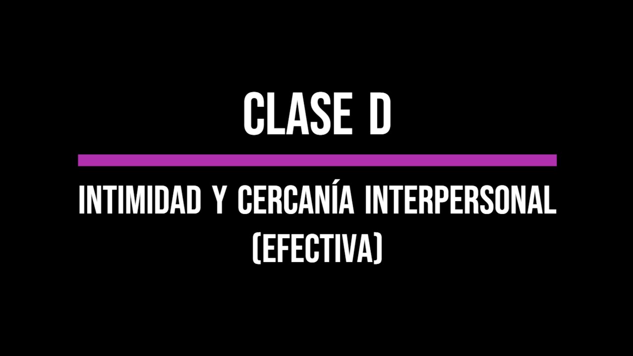 Interacción en FAP CLASE D: Intimidad y Cercanía Interpersonal ...