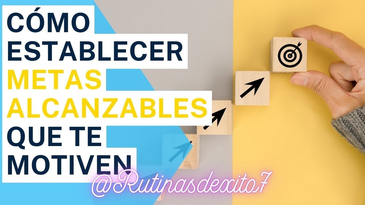 Cómo Establecer Metas Alcanzables 🎯 que te Motiven 💪 - YouTube