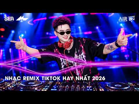 NHẠC REMIX TIKTOK HAY NHẤT 2026 | BXH NHẠC TRẺ REMIX HOT TREND 2026 | NHẠC TREND TIKTOK REMIX 2026