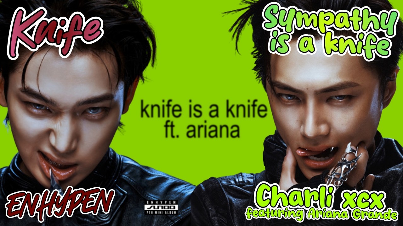 'knife is a knife' ENHYPEN - Knife x Charli xcx - Sympathy is a knife ...