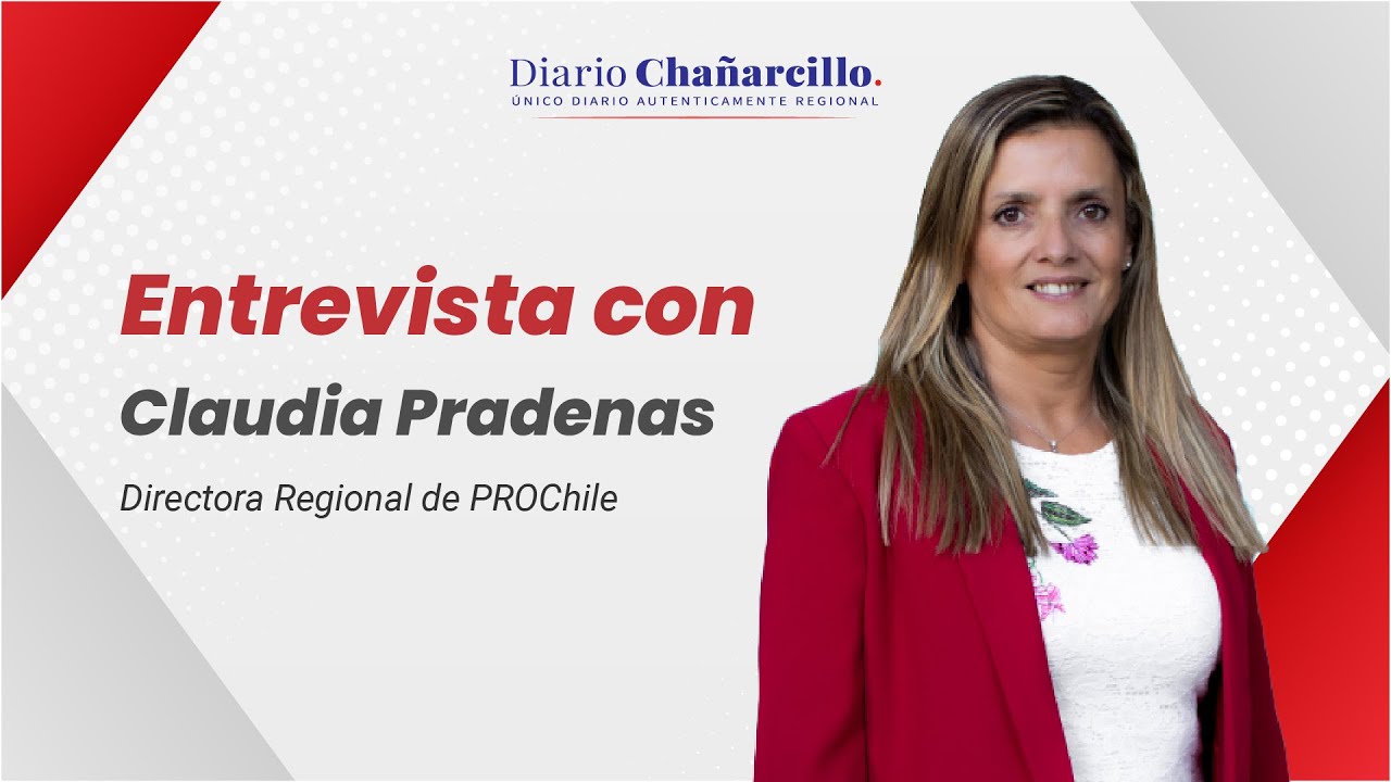 Entrevista con Claudia Pradenas - Directora Regional de ProChile - YouTube
