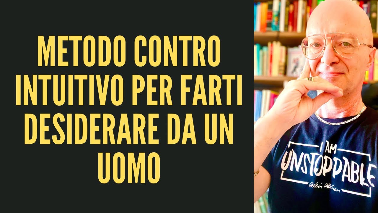 METODO CONTRO INTUITIVO PER FARTI DESIDERARE DAGLI UOMINI - YouTube