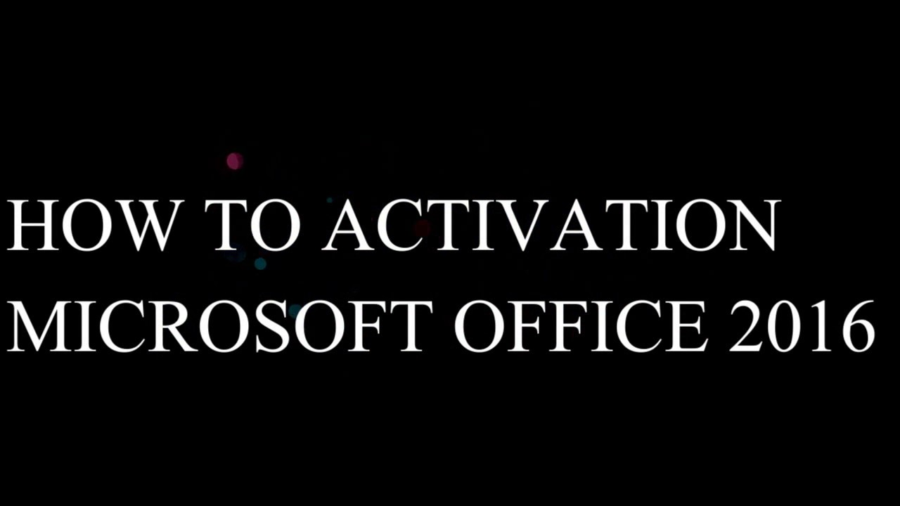 HOW TO ACTIVATION MICROSOFT OFFICE 2016 YouTube how-to-activation-microsoft-office-2016-youtube