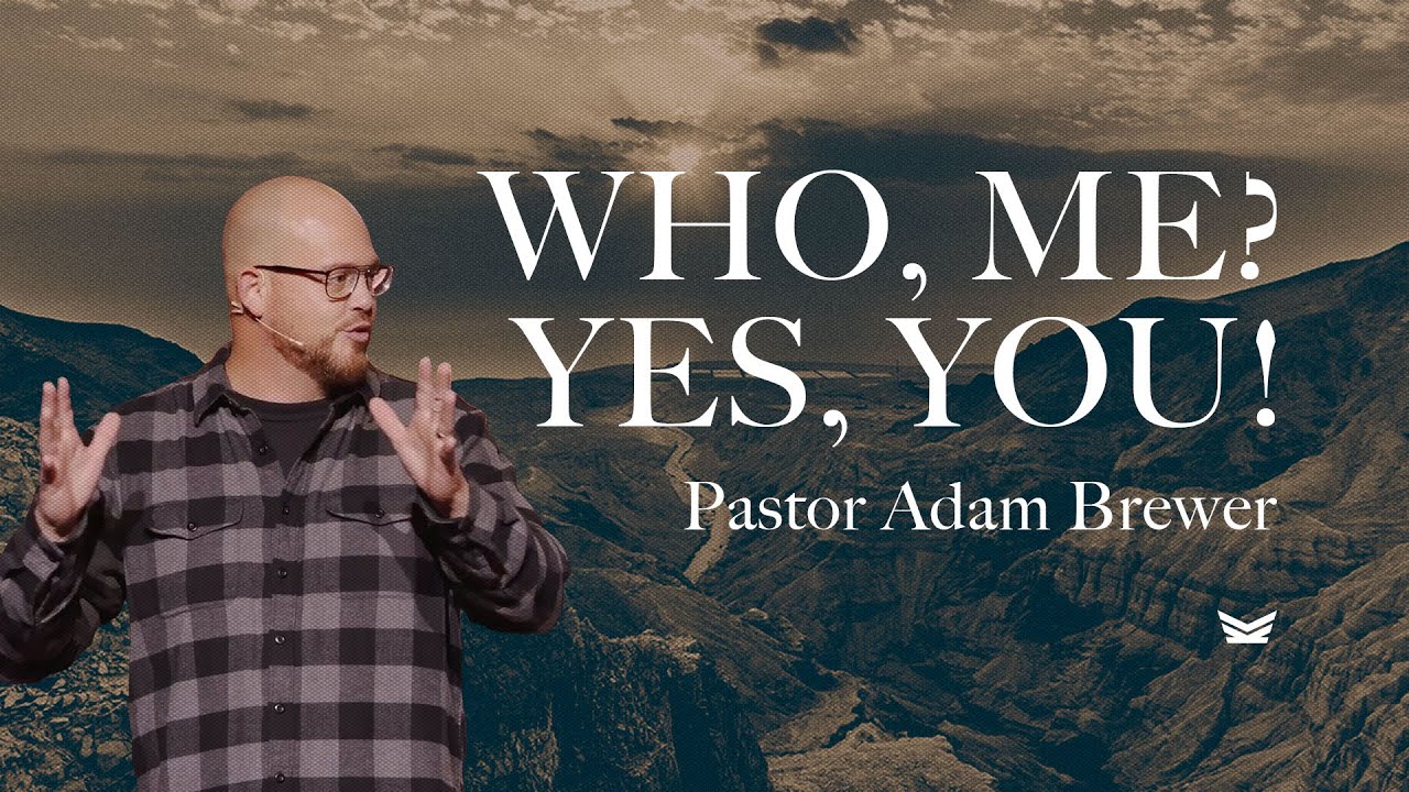 Who Me? Yes, You - Matthew (Week 19) | Pastor Adam Brewer - YouTube