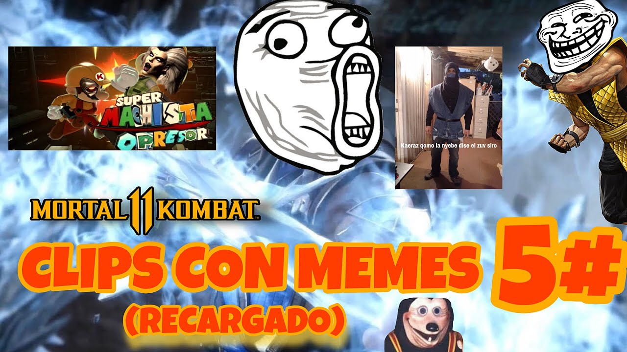 MK11 CLIPS CON MEMES 5 (RECARGADO) - YouTube