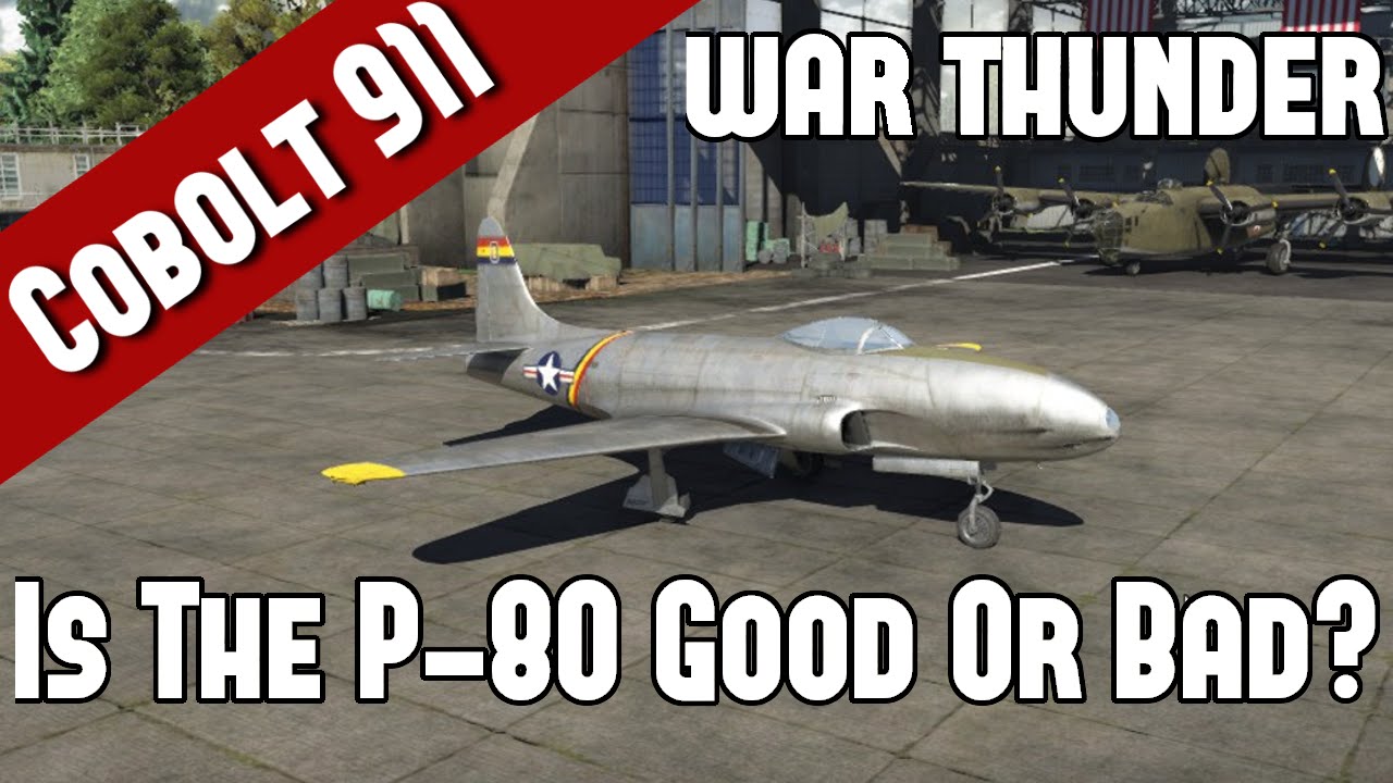 War Thunder Is The P 80 Good Or Bad YouTube war-thunder-is-the-p-80-good-or-bad-youtube