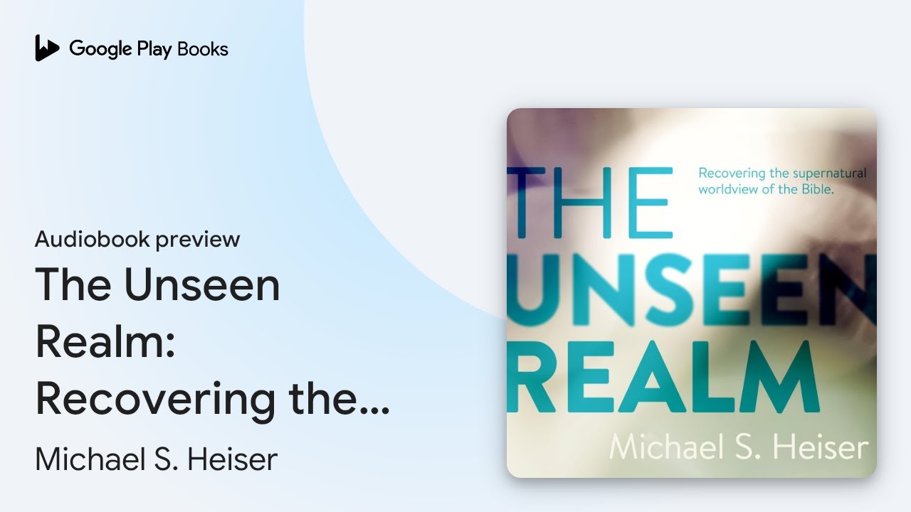 The Unseen Realm: Recovering the Supernatural… by Michael S. Heiser · Audiobook preview - YouTube