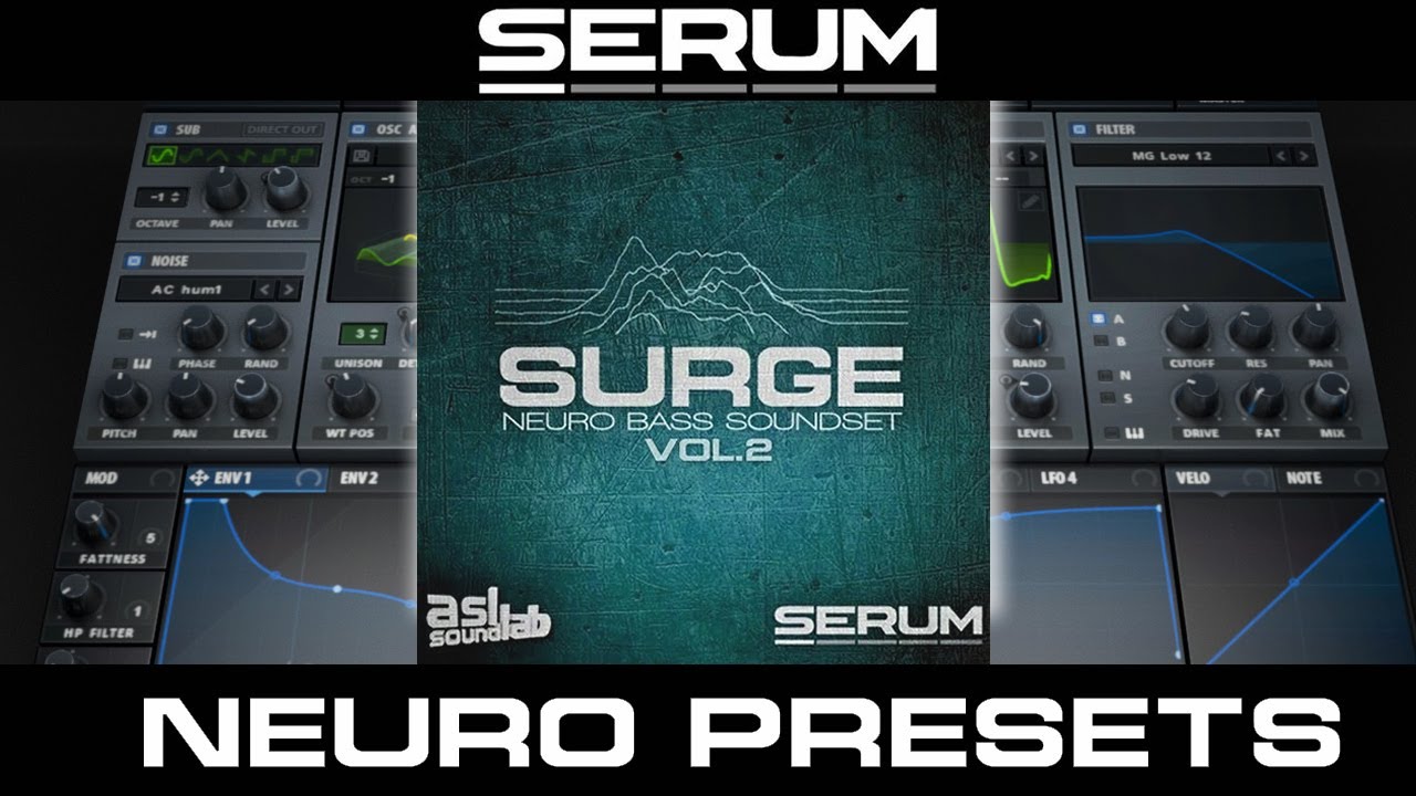 ASL Soundlab Surge Vol.2 - Neuro Bass Soundset for Xfer Records Serum ...