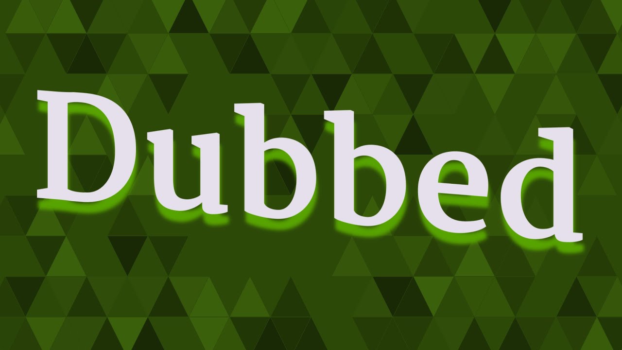 DUBBED pronunciation • How to pronounce DUBBED - YouTube