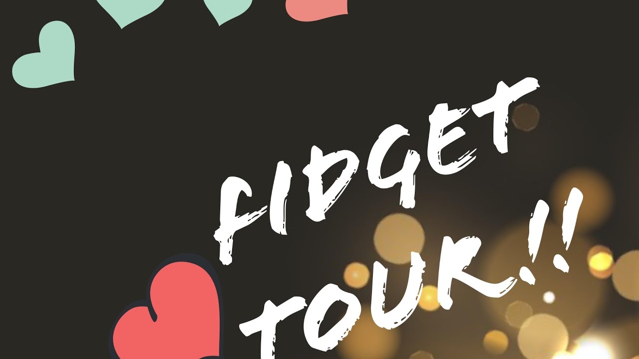 Fidget tour!! - YouTube