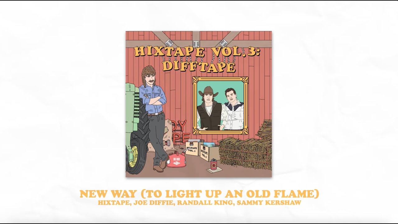 HIXTAPE & Joe Diffie - New Way (To Light Up An Old Flame) (Randall King ...
