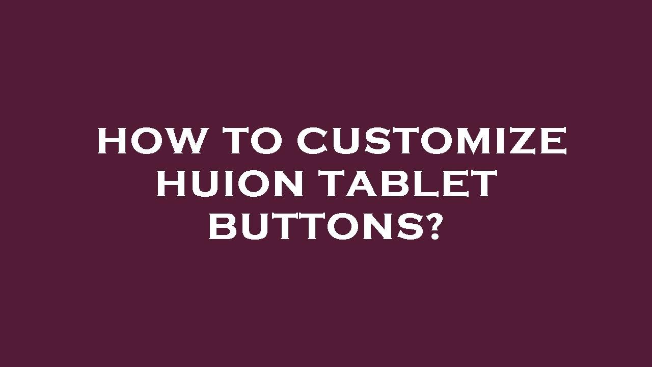 How to customize huion tablet buttons? - YouTube