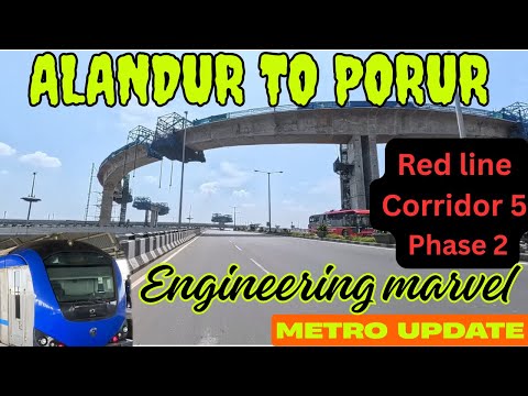 சென்னை மெட்ரோ work update|Alandur to Porur metro work Status |Chennai metro work update|Red Line