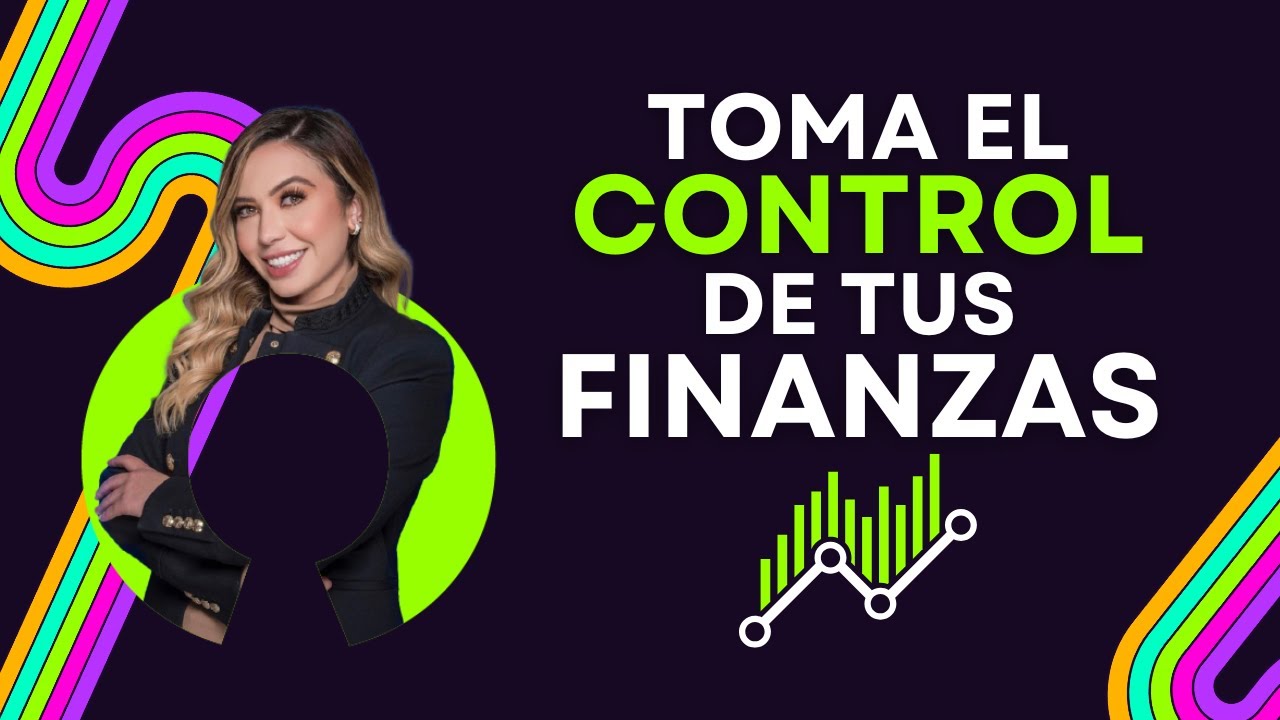 Cómo Tomar el Control de Tus Finanzas y Construir tus Sueños - YouTube