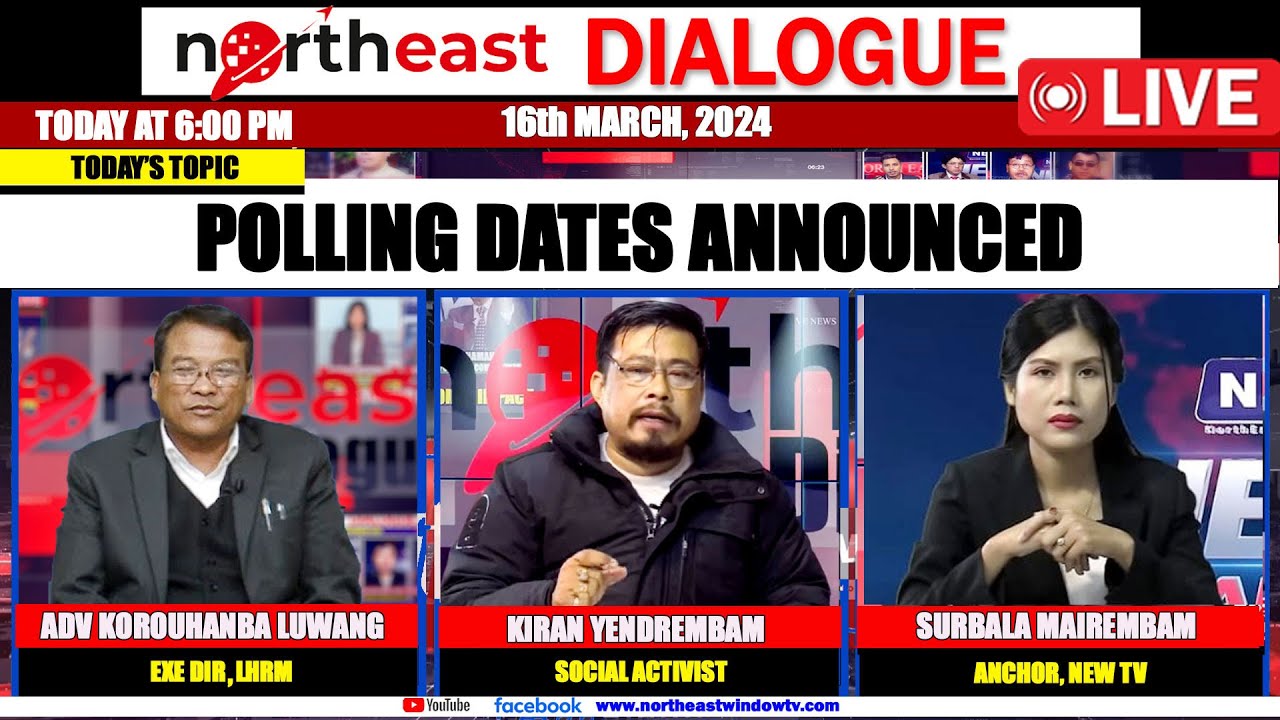POLLING DATES ANNOUNCED 𝗢𝗡 𝗡𝗢𝗥𝗧𝗛𝗘𝗔𝗦𝗧 𝗗𝗜𝗔𝗟𝗢𝗚𝗨𝗘 | 16th March, 2024 - YouTube
