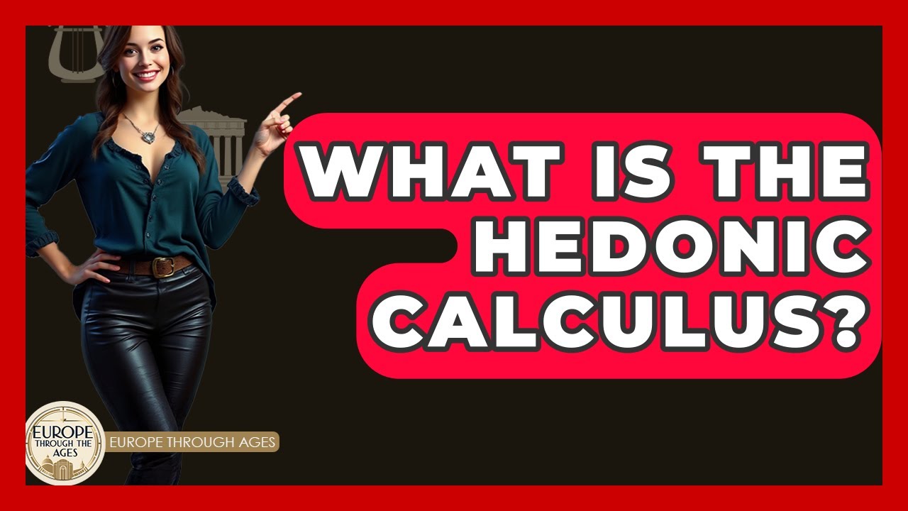 What Is The Hedonic Calculus? - Europe Through the Ages - YouTube