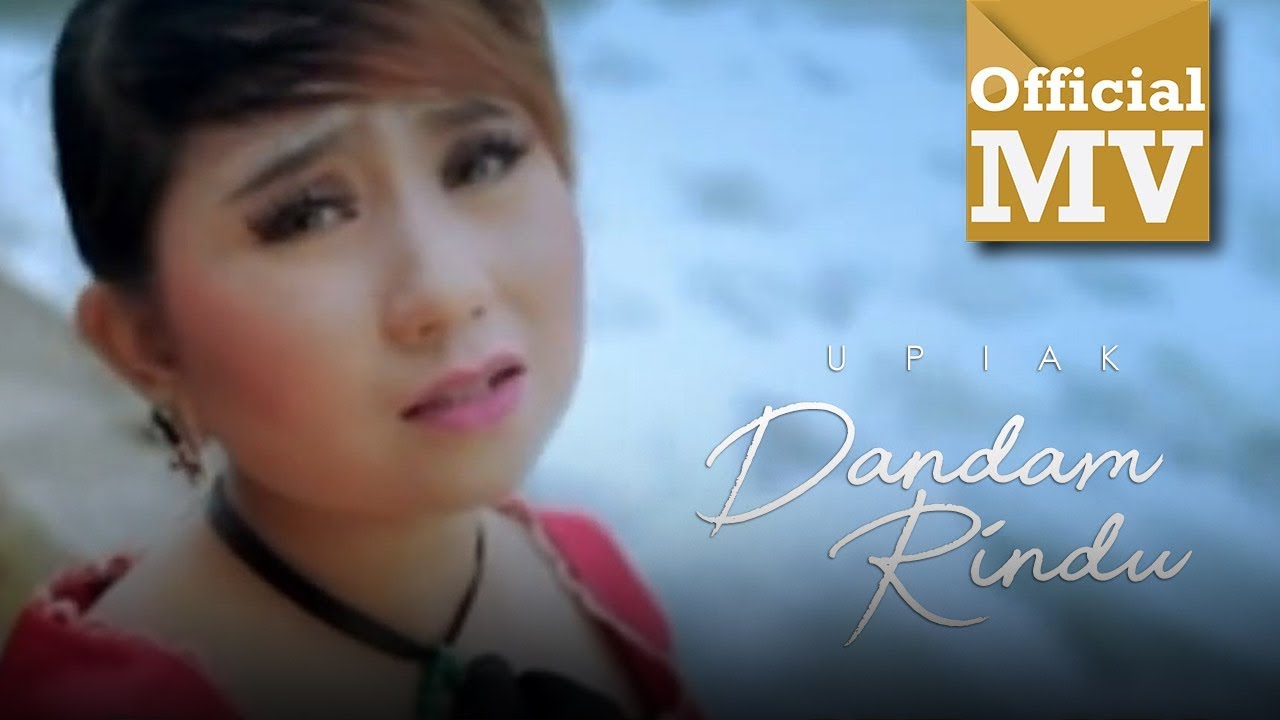Upiak - Dandam Rindu (Official Music Video) - YouTube