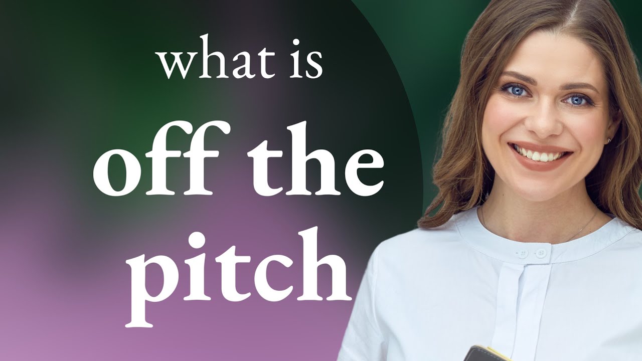Understanding "Off the Pitch": A Guide to English Idioms - YouTube