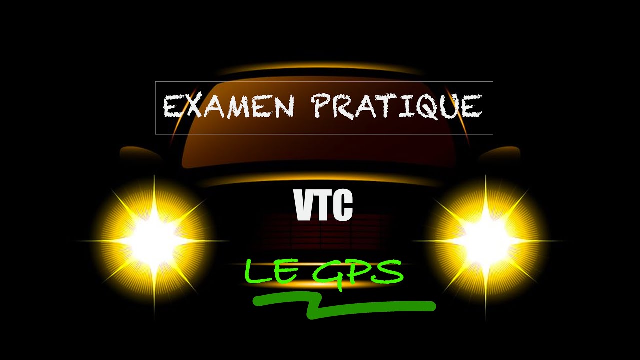 VTC : Examen Pratique / Maîtrisez le GPS - YouTube