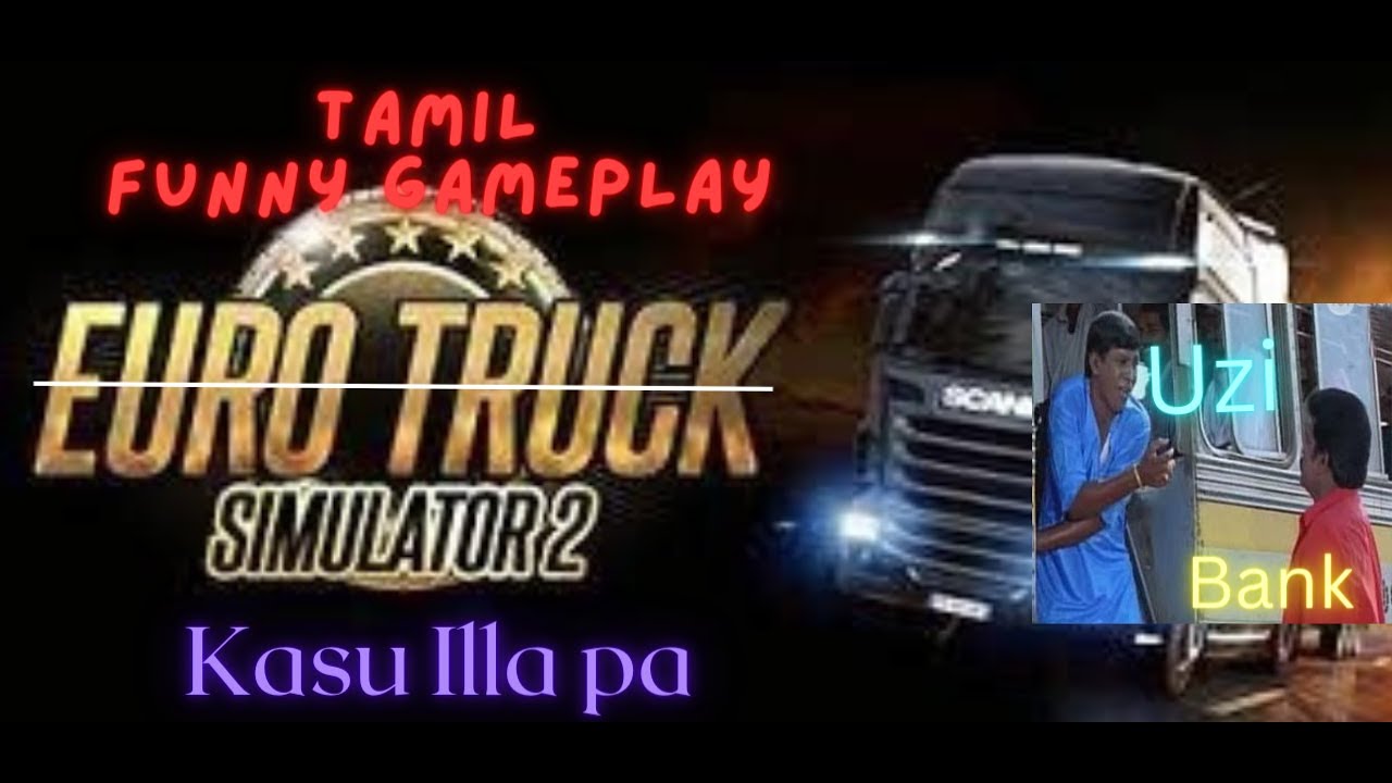 Kasu Illa pa (Euro truck simulator 2 Funny Tamil Gameplay pt.3) - YouTube