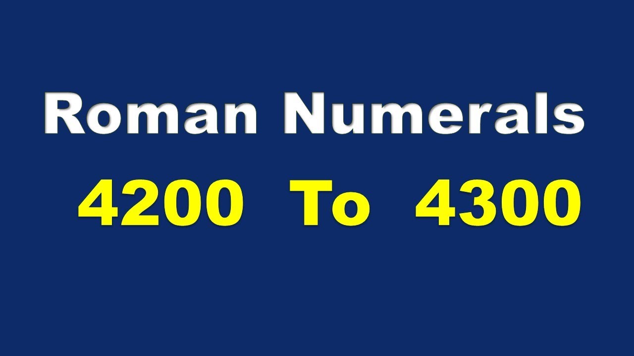 How To Write Roman Numbers 4200 To 4300 | Roman Numbers 4200 To 4300 ...