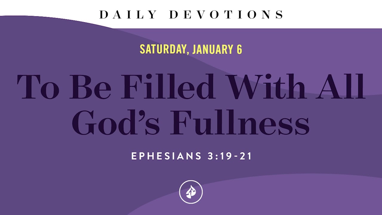 To Be Filled With All God’s Fullness – Daily Devotional - - Bible Portal