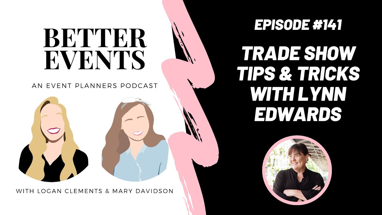 Episode #141 - Trade Show Tips & Tricks with Lynn Edwards - Better ...